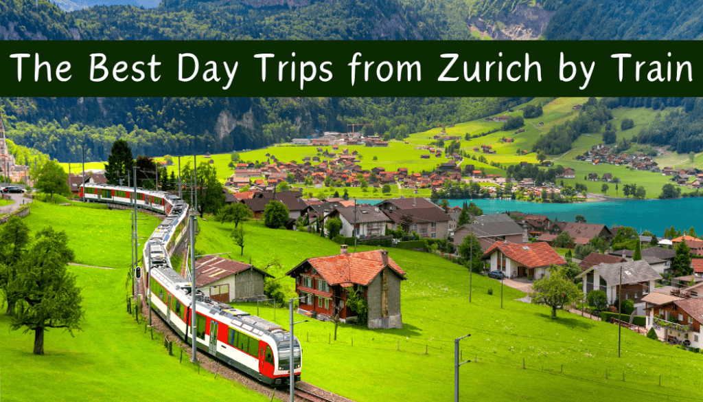 Best Day Trips from Zurich by Train: Scenic Swiss Adventures Within ...